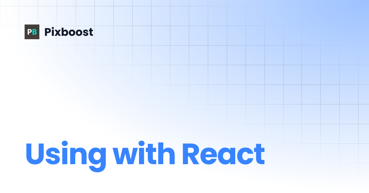 Using with React | Pixboost