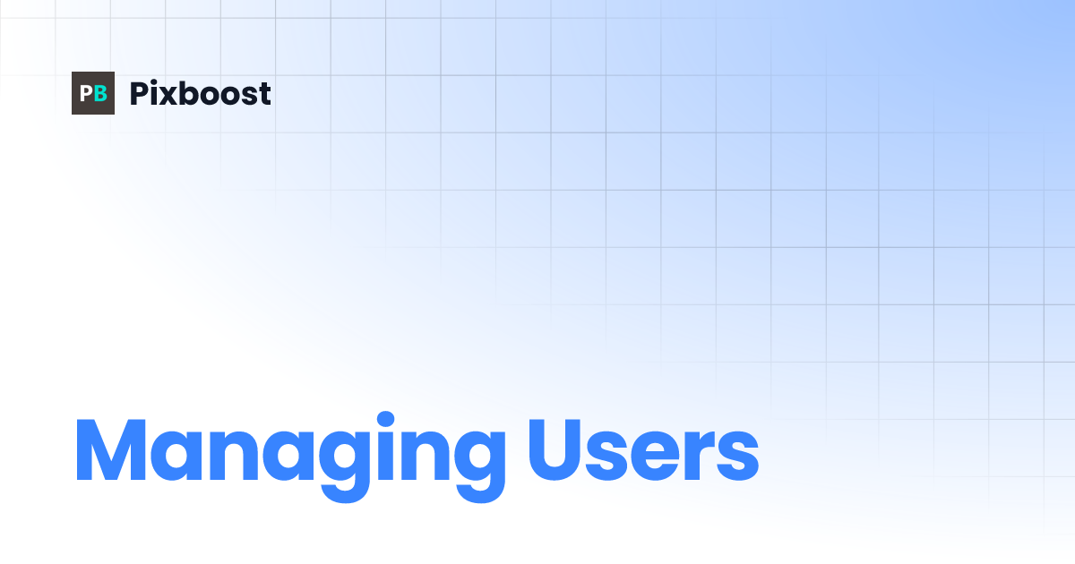 Managing Users | Pixboost